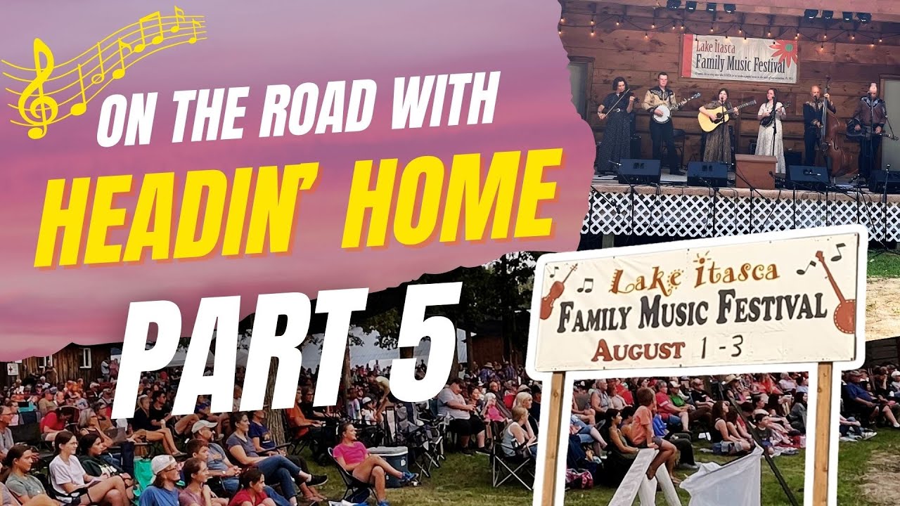 Lake Itasca Family Music Festival 2025 | On the Road with Headin' Home ...