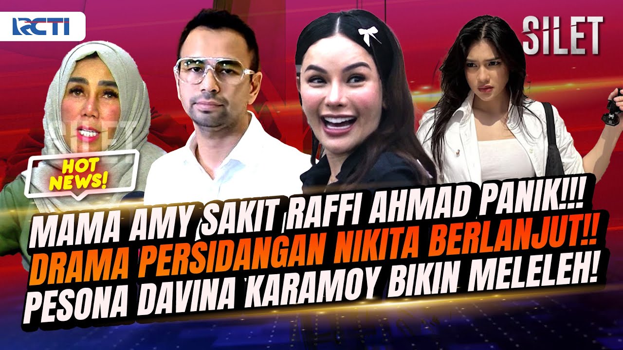 HOT NEWS! Mama Amy Sakit😢Drama Nikita Mirzani Berlanjut🔥🔥Pesona Aduhay Davina Karamoy 😍 - SILET ...