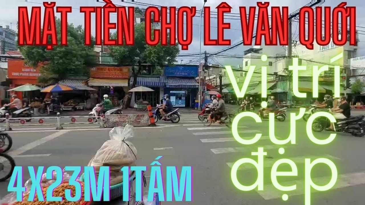 (NGAY CHỢ)Mat tien cho duong le van quoi quan binh tan 4x23m 1Lầu vị trí cực đẹp# ...