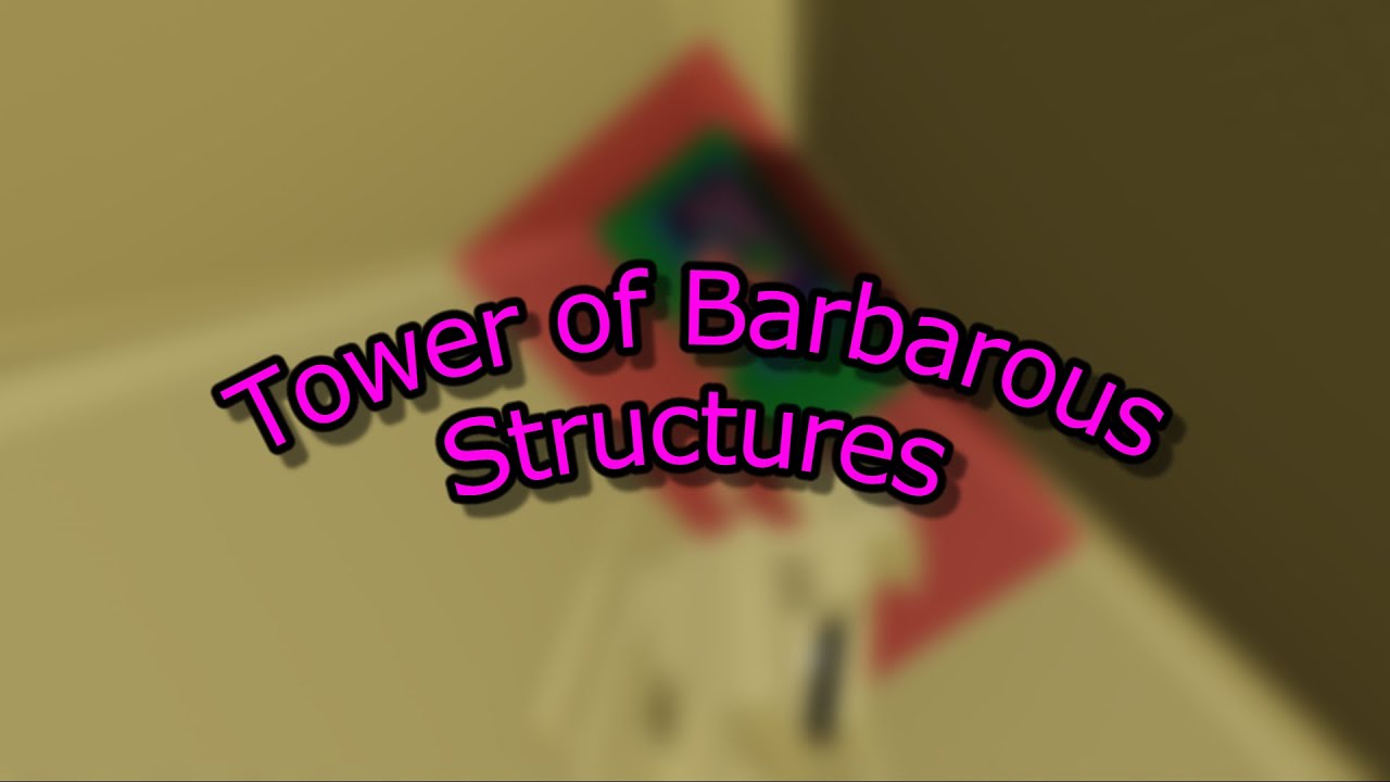 Tower of Barbarous Structures (INSANE) - YouTube