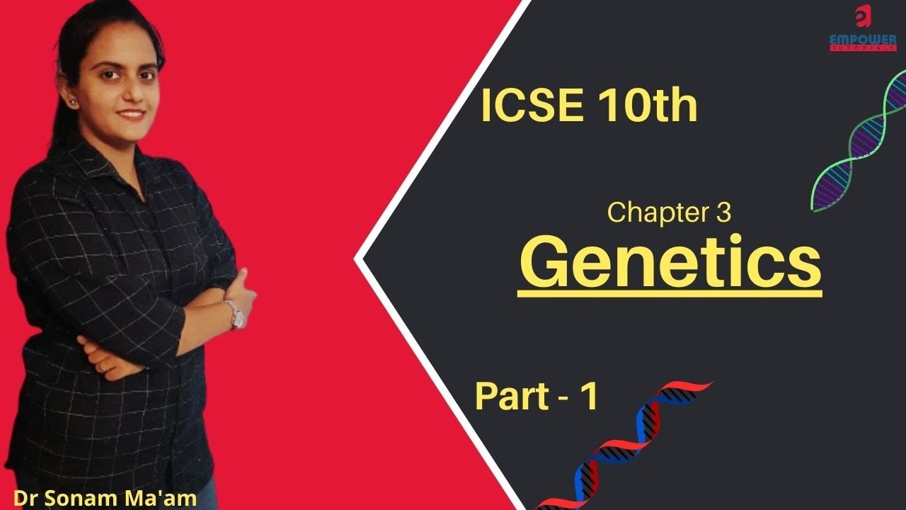 10th ICSE - Genetics | Chapter- 3 - Part- 1| ICSE Class 10 Biology ...
