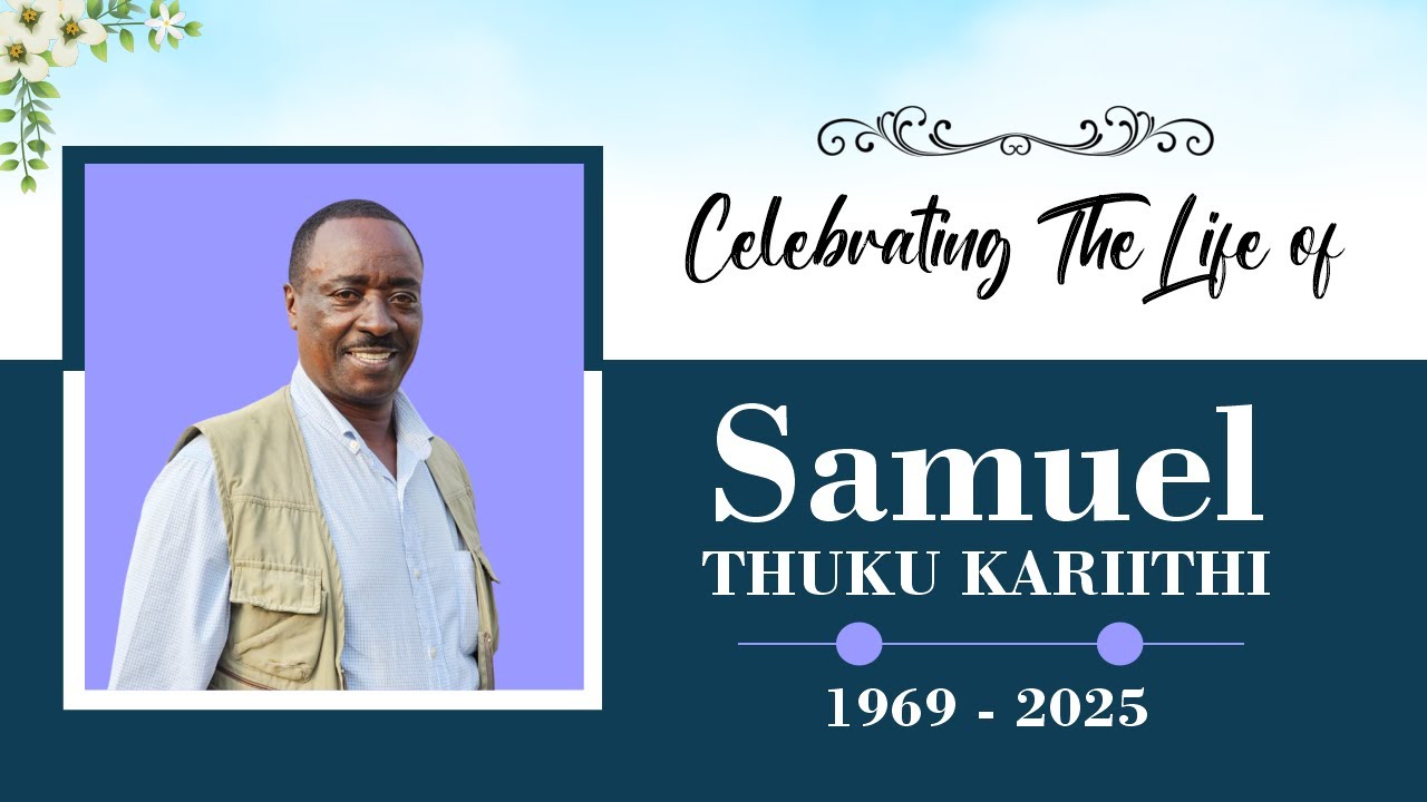 CELEBRATING THE LIFE OF SAMUEL THUKU KARIITHI (1969 - 2025) - YouTube