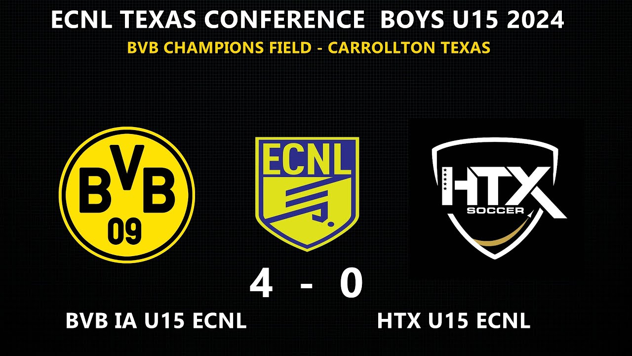 BVB IA U15 ECNL - HOUSTON TX U15 ECNL FINAL 4 - 0 TEXAS CONFERENCE U15 ...