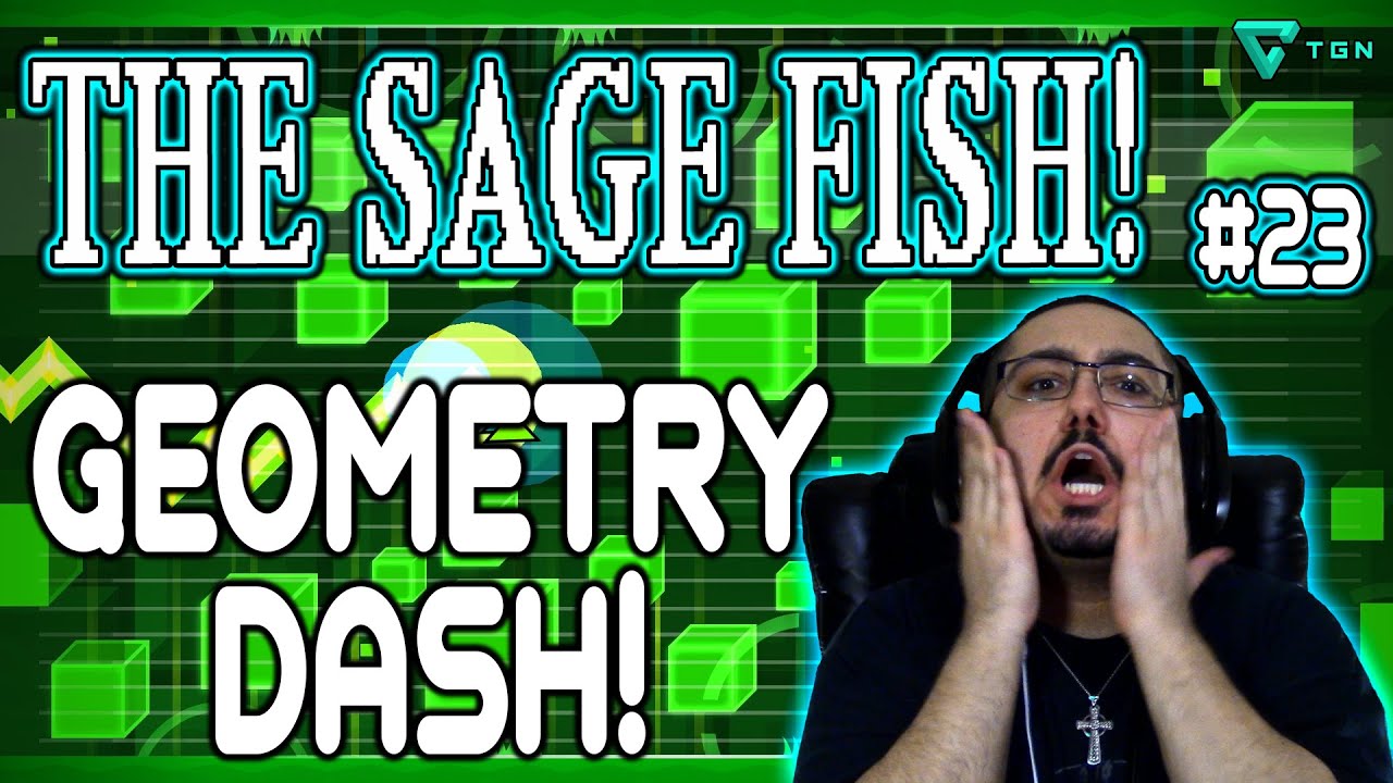 Episode 23 - Geometry Dash - Let's Play / Gameplay - THE FISH SAGE ...