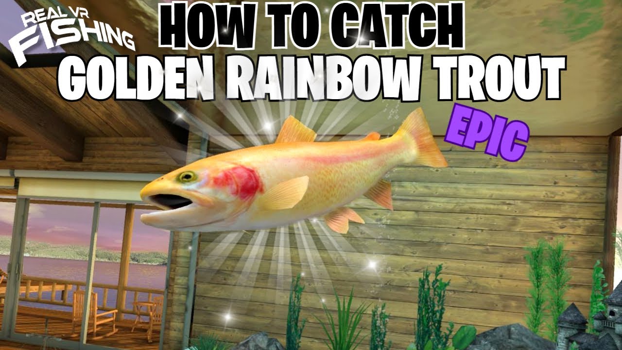 How to find the Epic Golden Rainbow Trout in Real VR Fishing US West ...
