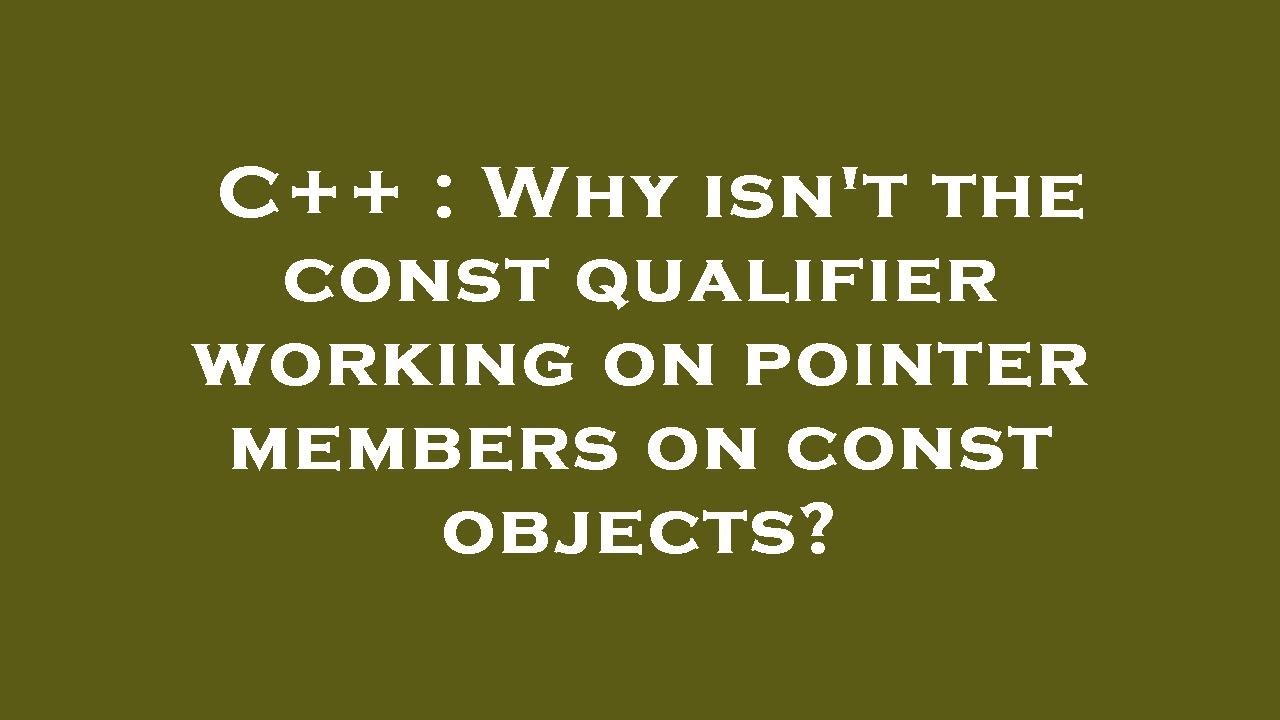 C++ : Why isn't the const qualifier working on pointer members on const ...