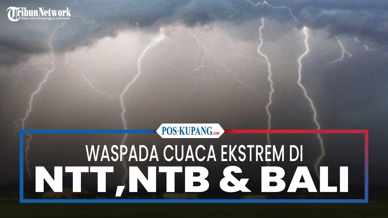 Info Cuaca Hari Ini - Waspada Cuaca Ekstrem di Wilayah NTT, NTB dan ...