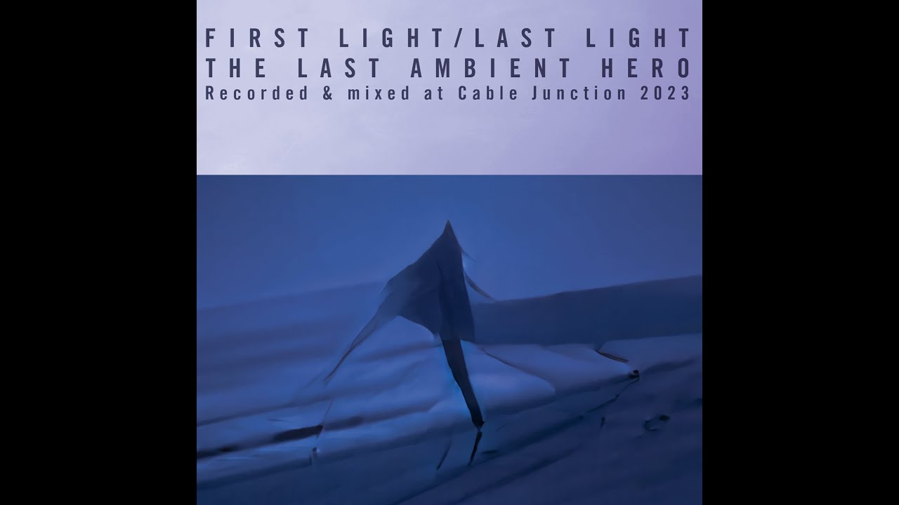First Light / Last Light by The Last Ambient Hero - YouTube