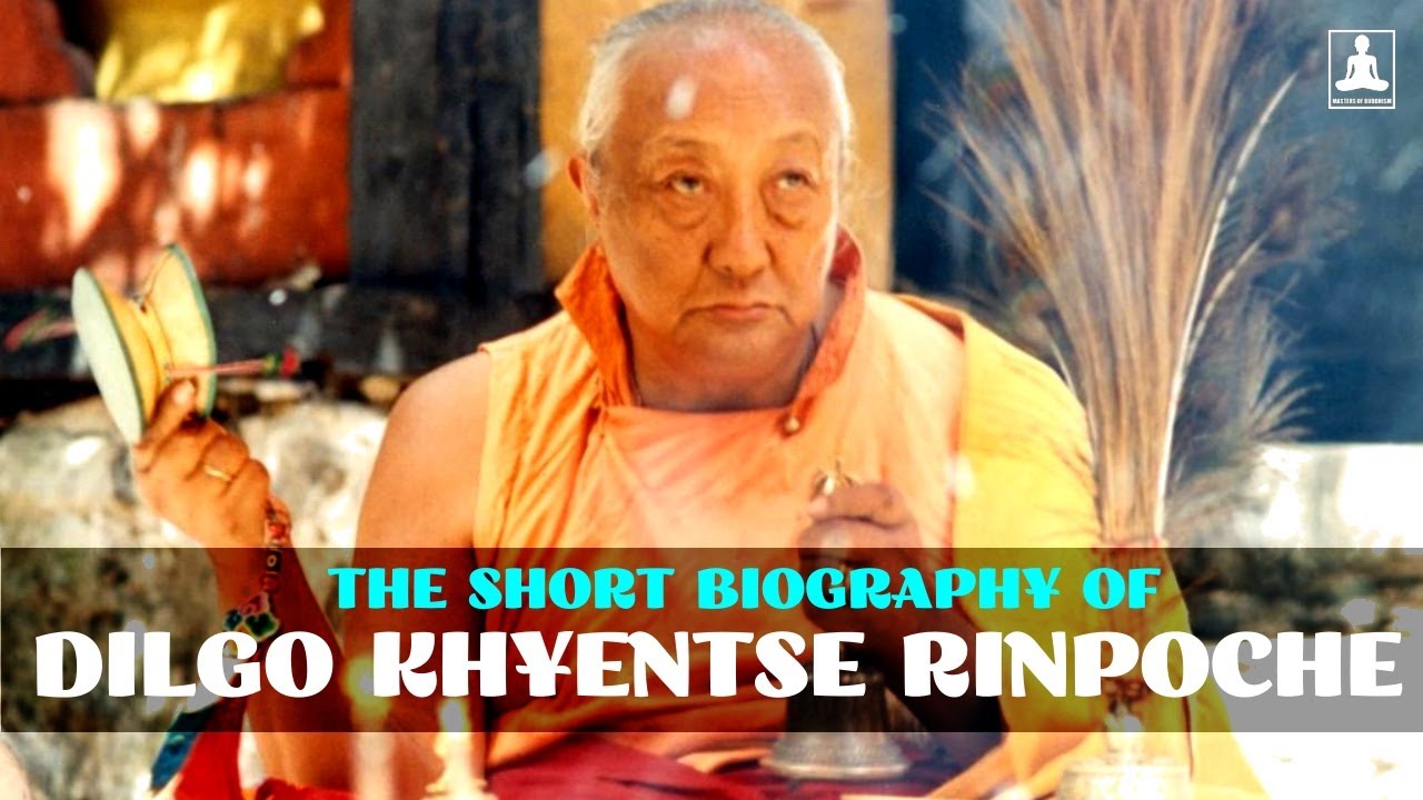 The short biography of Dilgo Khyentse Rinpoche - YouTube