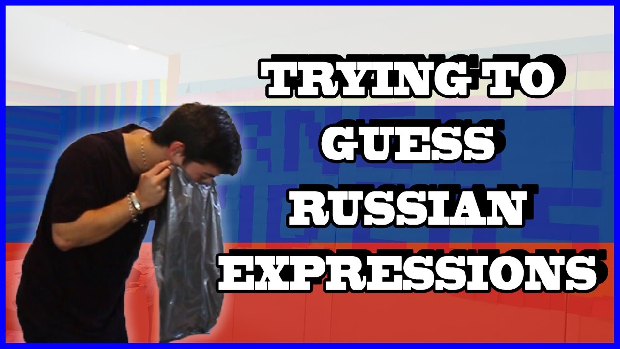TRYING TO GUESS RUSSIAN EXPRESSIONS MEANING - YouTube