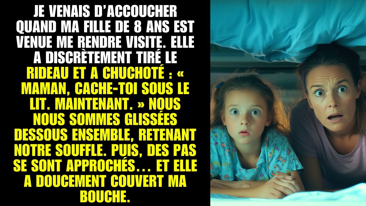 « Maman, cache-toi », dit-elle. On se glisse sous le lit. Des pas ...