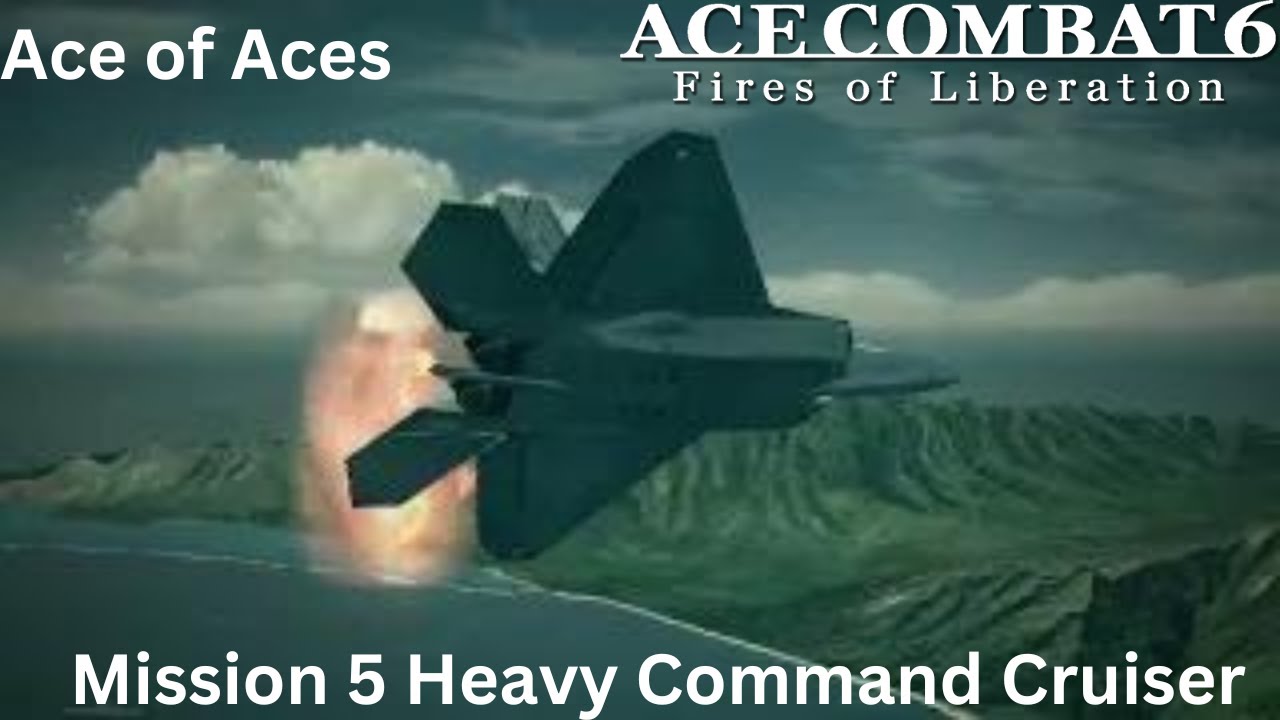 Ace Combat 6 Ace of Aces Playthrough Mission 5 Heavy Command Cruiser ...