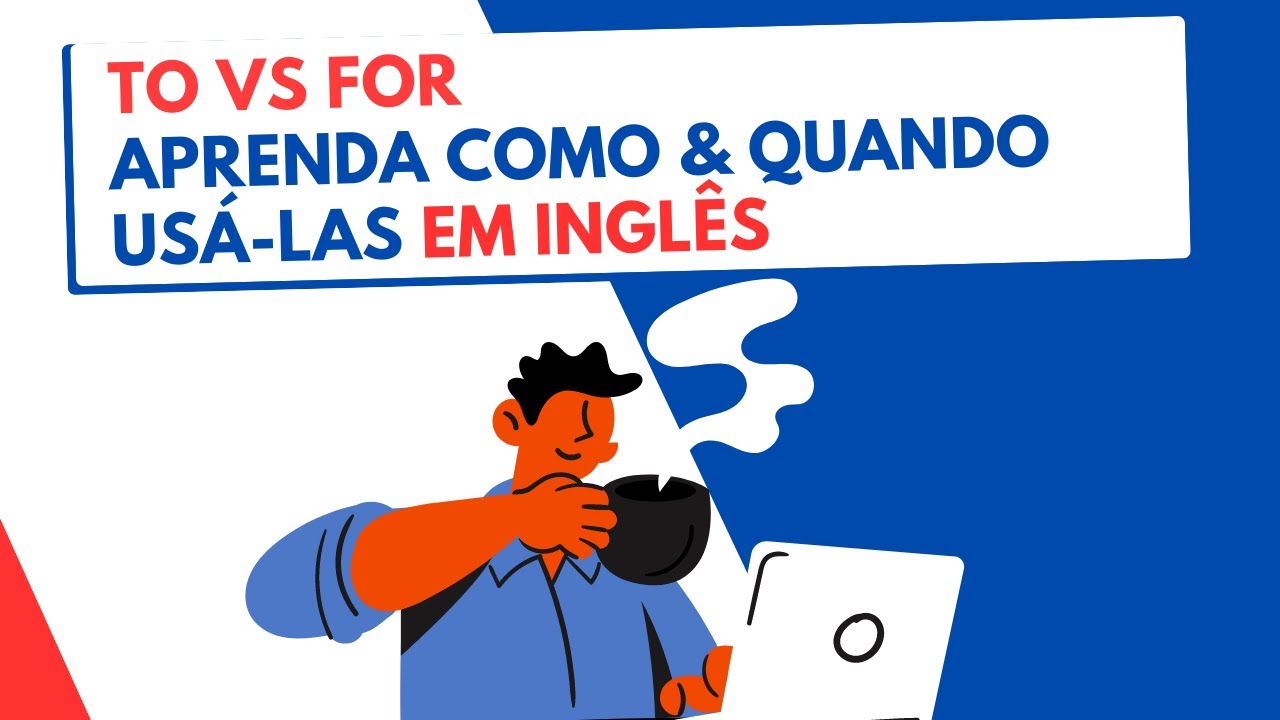 COMO USAR e QUANDO USAR AS PREPOSIÇÕES TO e FOR EM INGLÊS - YouTube