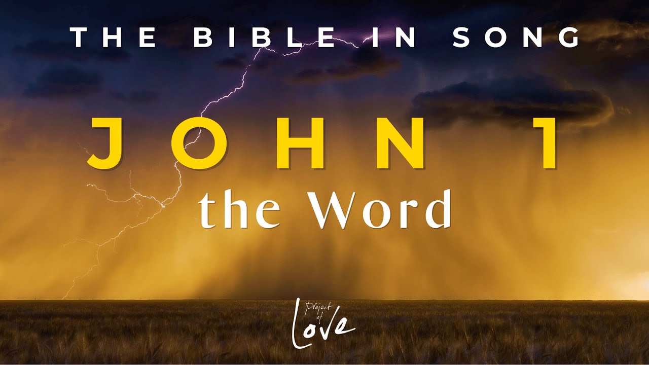 John 1 - The Word || Bible in Song || Project of Love - YouTube