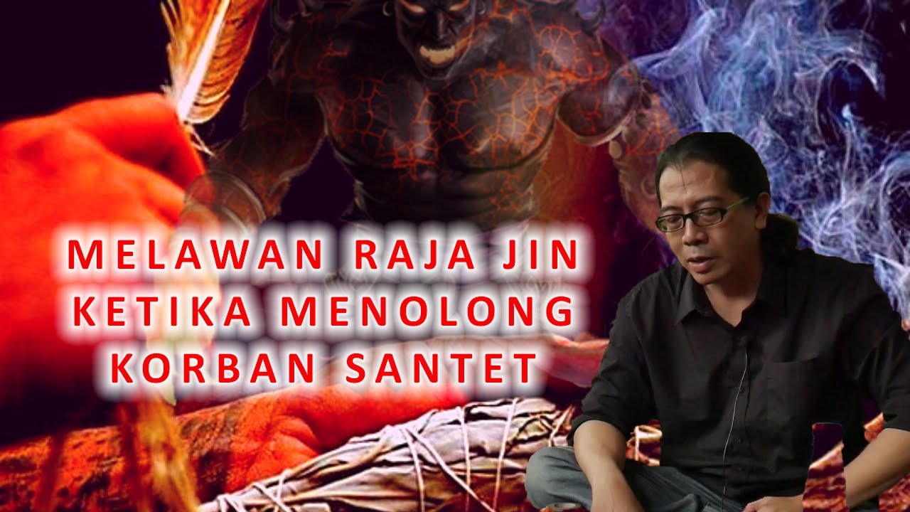 KISAH MELAWAN RAJA JIN SAAT MENOLONG SEORANG ANAK KORBAN SANTET ...