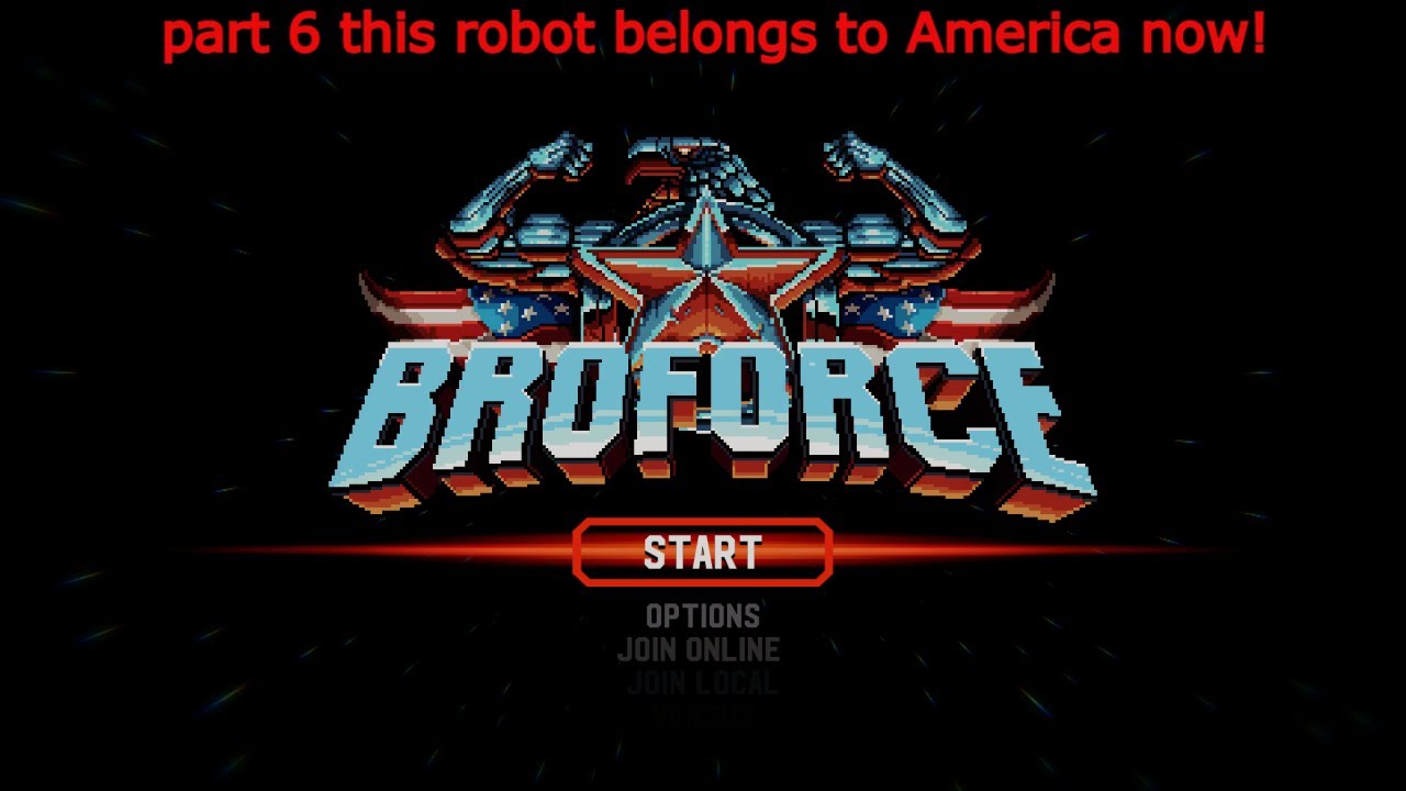 BROFORCE part 6 this robot belongs to America now! - YouTube