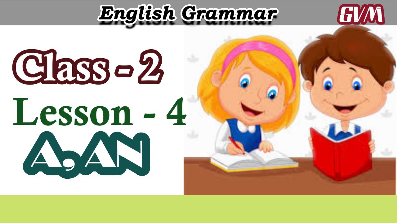 Class 2 | English Grammar | Chapter 4 | A, An - YouTube