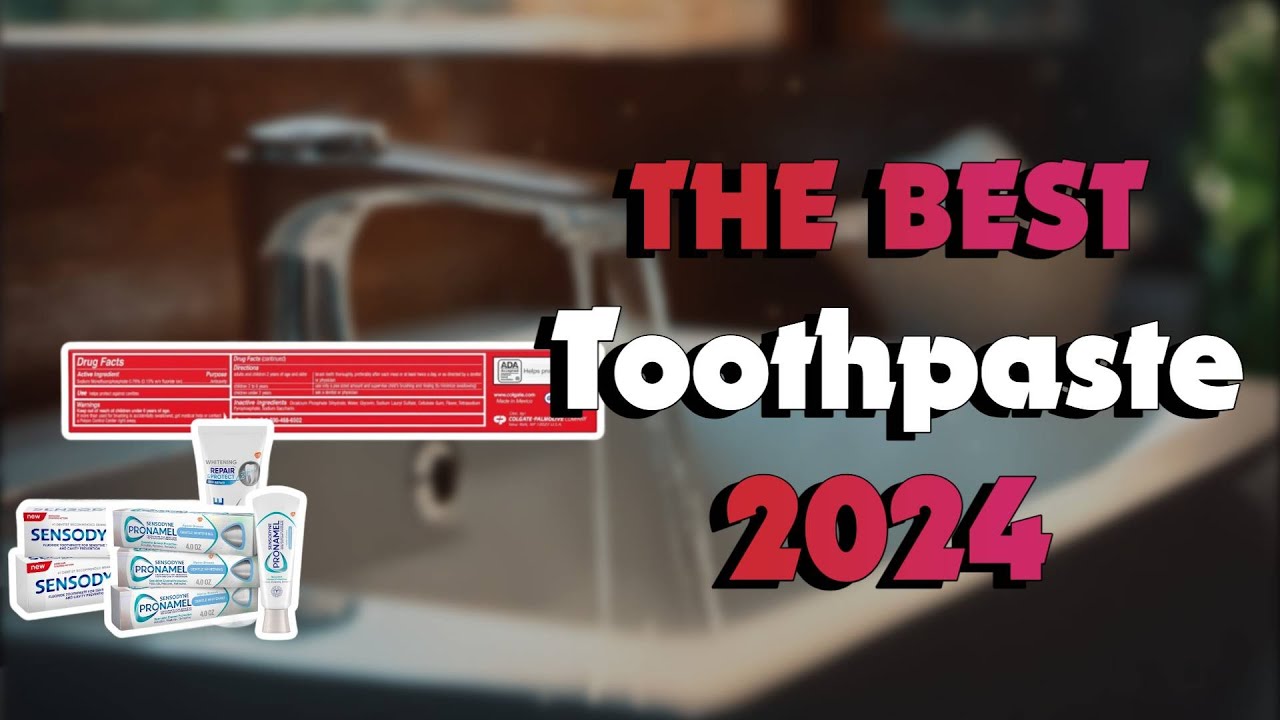 The Top 5 Best Toothpastes in 2024 - Must Watch Before Buying! - YouTube