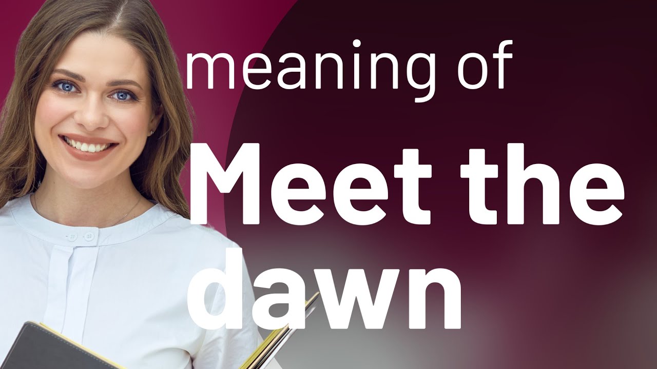 Mastering Idioms: Understanding "Meet the Dawn" - YouTube