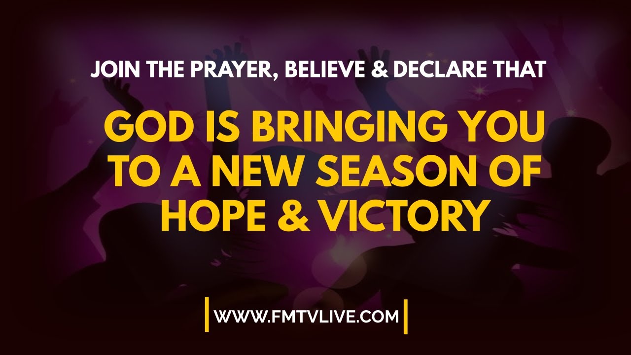Let Us Pray, Believe & Declare That God Is Bringing You To A New Season ...
