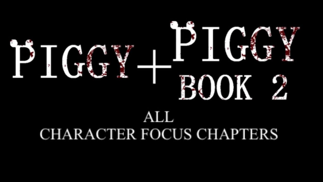 Piggy+Piggy Book 2 All Character Focus Chapters - YouTube