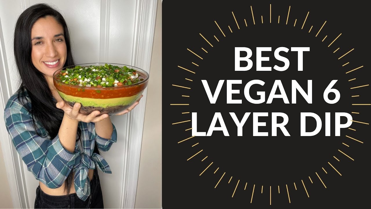 BEST VEGAN 6 LAYER DIP | WFPB- Oil Free | **Best Party Appetizer ...