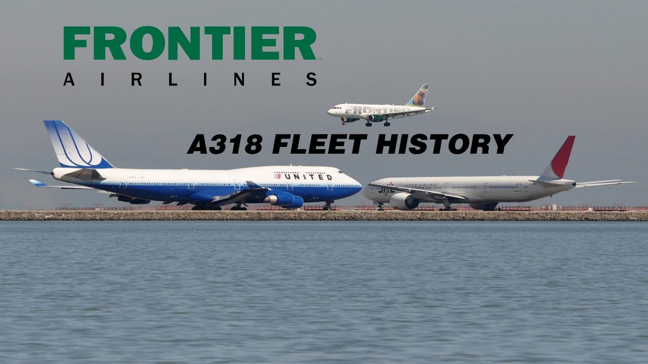 Frontier Airlines A318 Fleet History (2003-2013) - YouTube