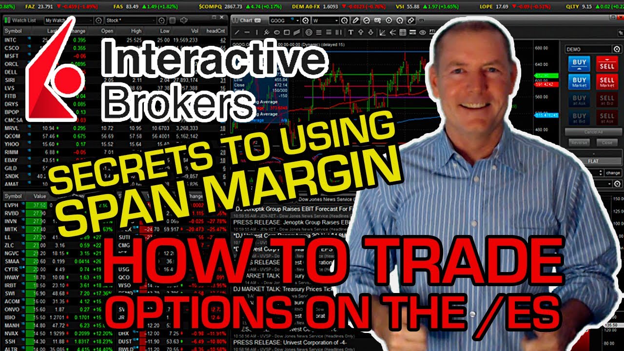 Interactive Brokers Platform Tutorial SPAN Margin /ES Options Chains ...