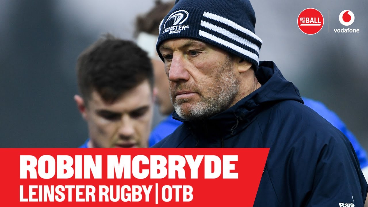 Leinster's Robin McBryde | Adapting to life in Ireland & competition ...