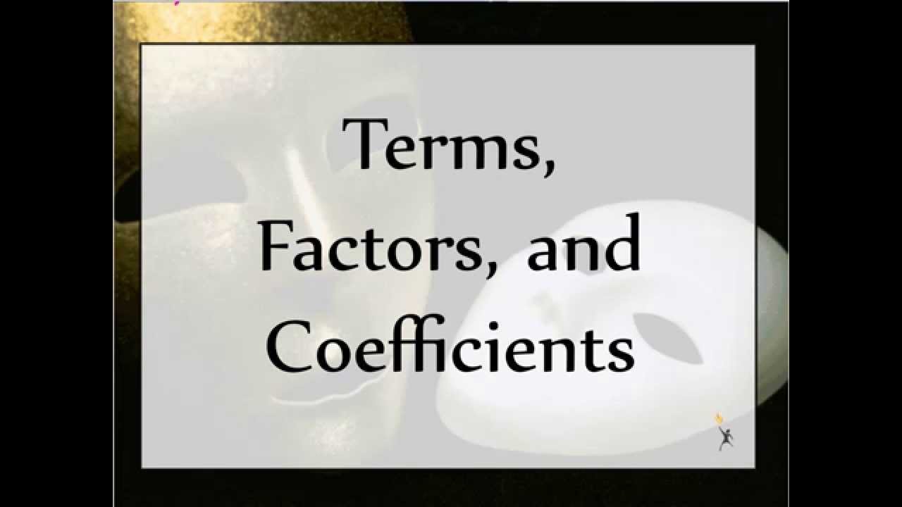 Terms, Factors, and Coefficients - YouTube