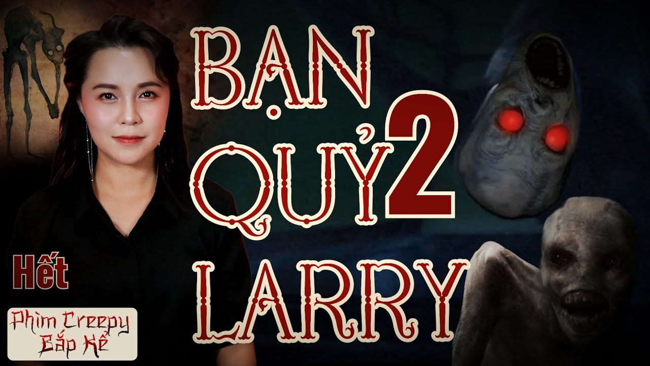 Bạn Quỷ Larry Tập 2/Hết II Đừng nhìn vào màn hình… Larry đang chờ bạn ...
