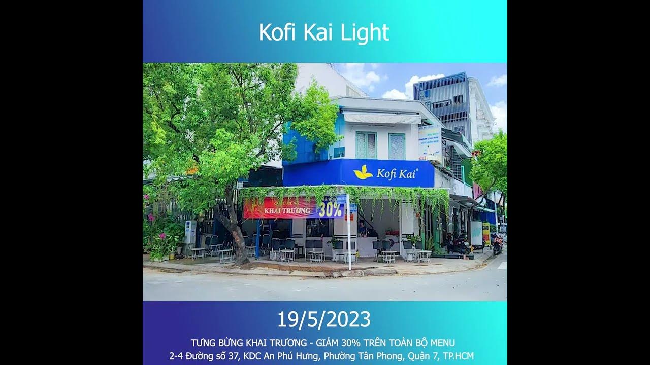 KHAI TRƯƠNG QUÁN CÀ PHÊ KOFI KAI LIGHT QUẬN 7 - YouTube