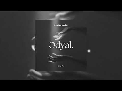 Tomris x Defakto - ƏDYAL (nveelx)