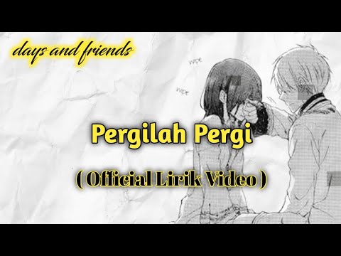 Days And Friends - Pergilah pergi ( Official Lirik Video ) - YouTube