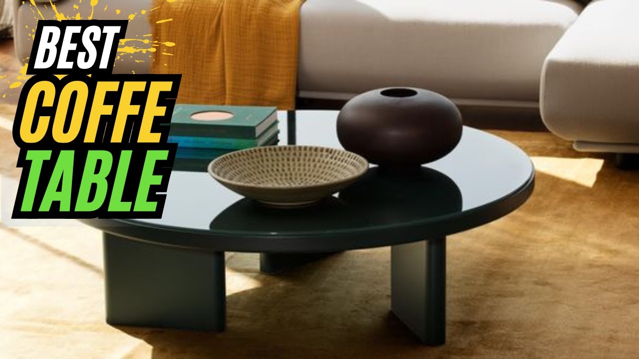 Best Coffee Table |10 Best Coffee Tables for Every Style and Budget ...
