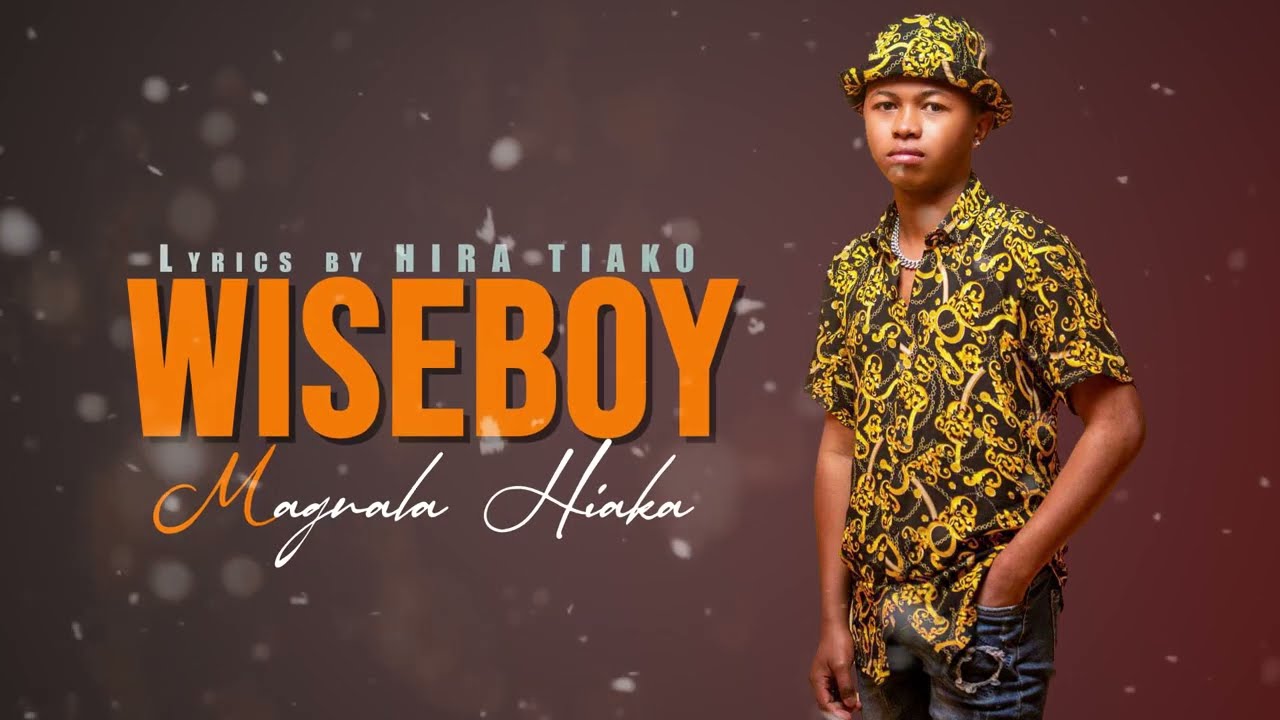 Magnala Hiaka - WiseBoy: Song Lyrics, Music Videos & Concerts