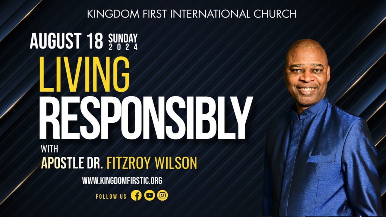 Living Responsibly | Apostle Dr. Fitzroy Wilson | 08-18-2024 - YouTube