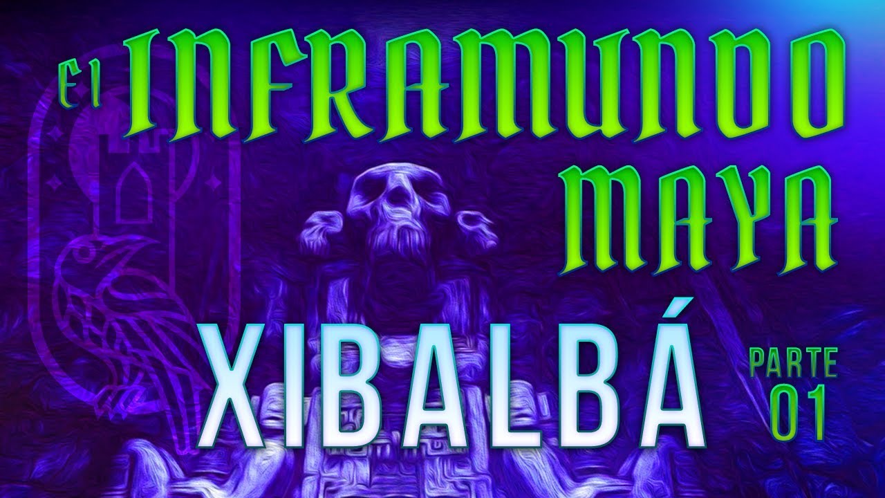 EL INFRAMUNDO MAYA - Xibalba y el Popol Vuh - Capítulo 01 💀 - YouTube