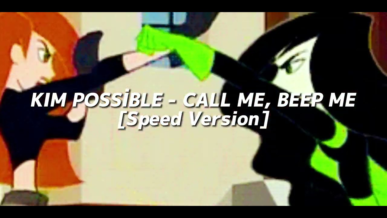 KIM POSSIBLE - CALL ME, BEEP ME [Speed Version] - YouTube