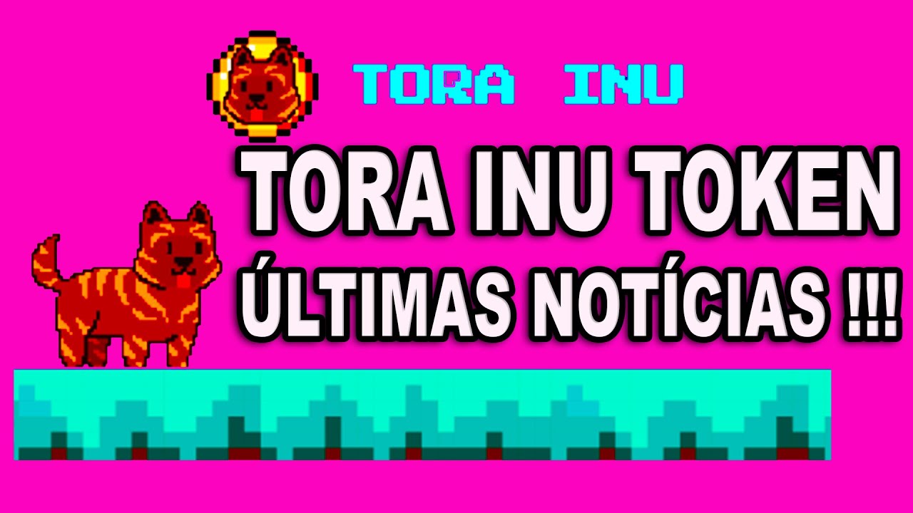 TORA INU TOKEN NOTÍCIAS ATUALIZADAS - YouTube