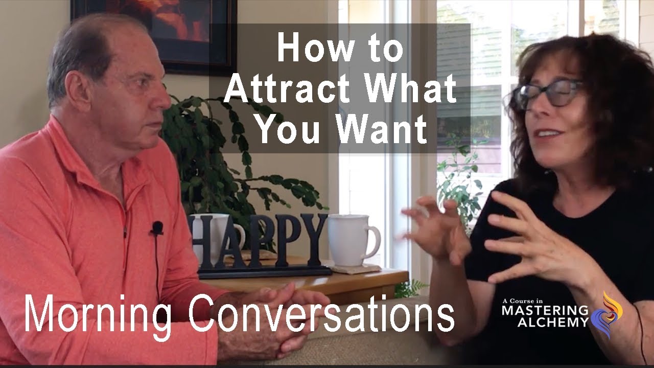 Morning Conversations - How to Attract What You Want - YouTube