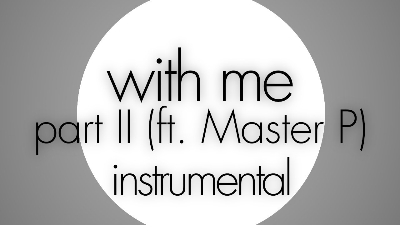 With Me Part II (ft. Master P - Instrumental w/ Background Vocals ...