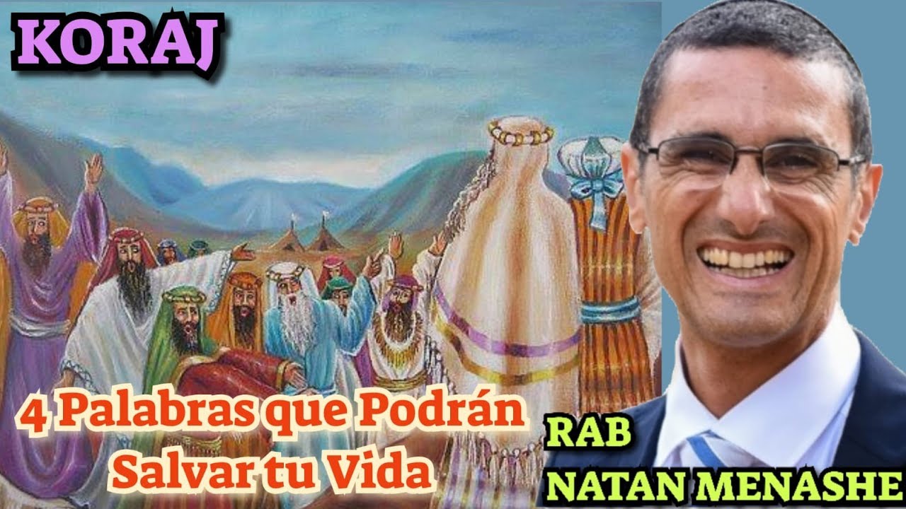 Parashat Koraj 4 Palabras Que Podran Salvar Tu Vida Rab natan menashe ...