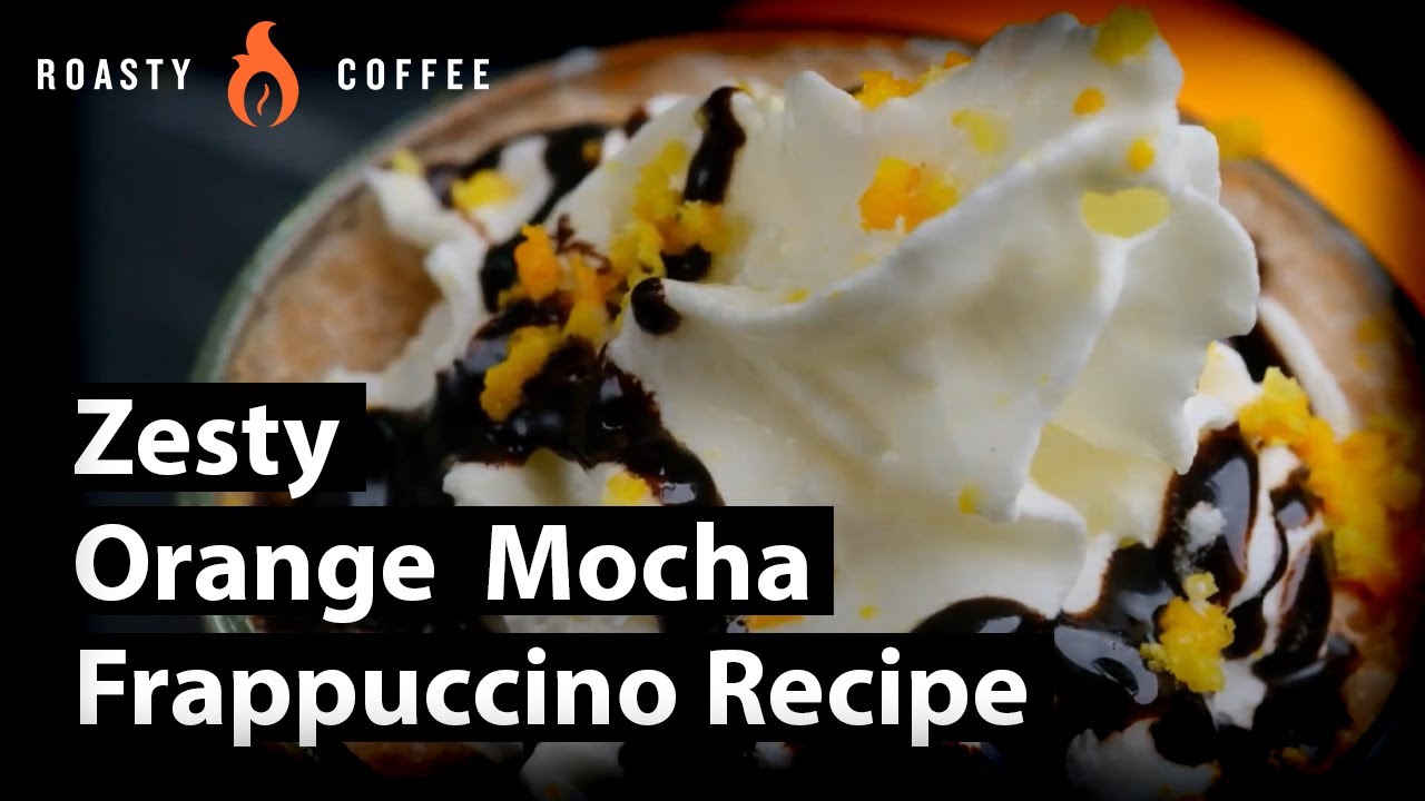 How To Make An Orange Mocha Frappuccino: Zesty Orange Mocha Frappuccino ...