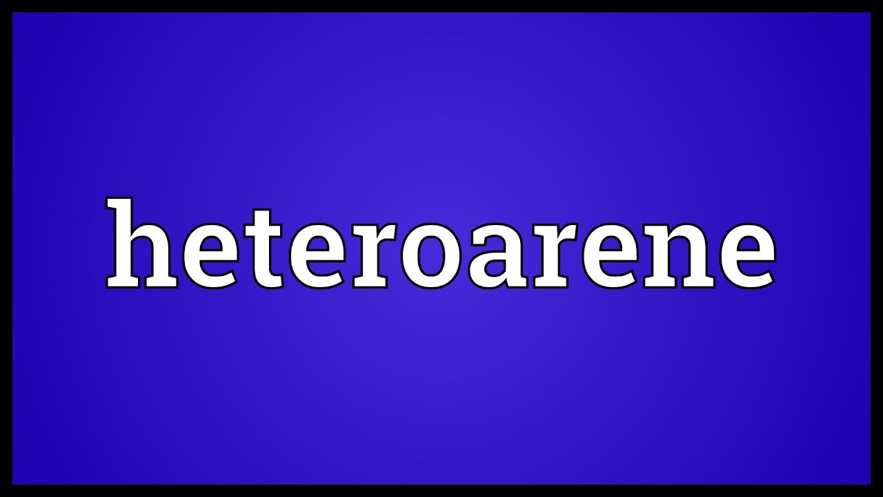 Heteroarene Meaning - YouTube