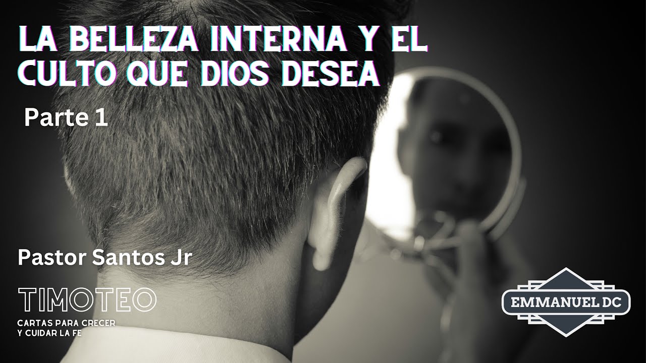 La BELLEZA interna y el CULTO que Dios desea - YouTube
