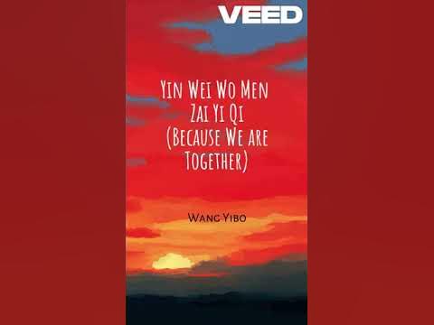 Yin Wei Wo Men Zai Yi Qi (Because We are Together) by Wang Yibo - YouTube