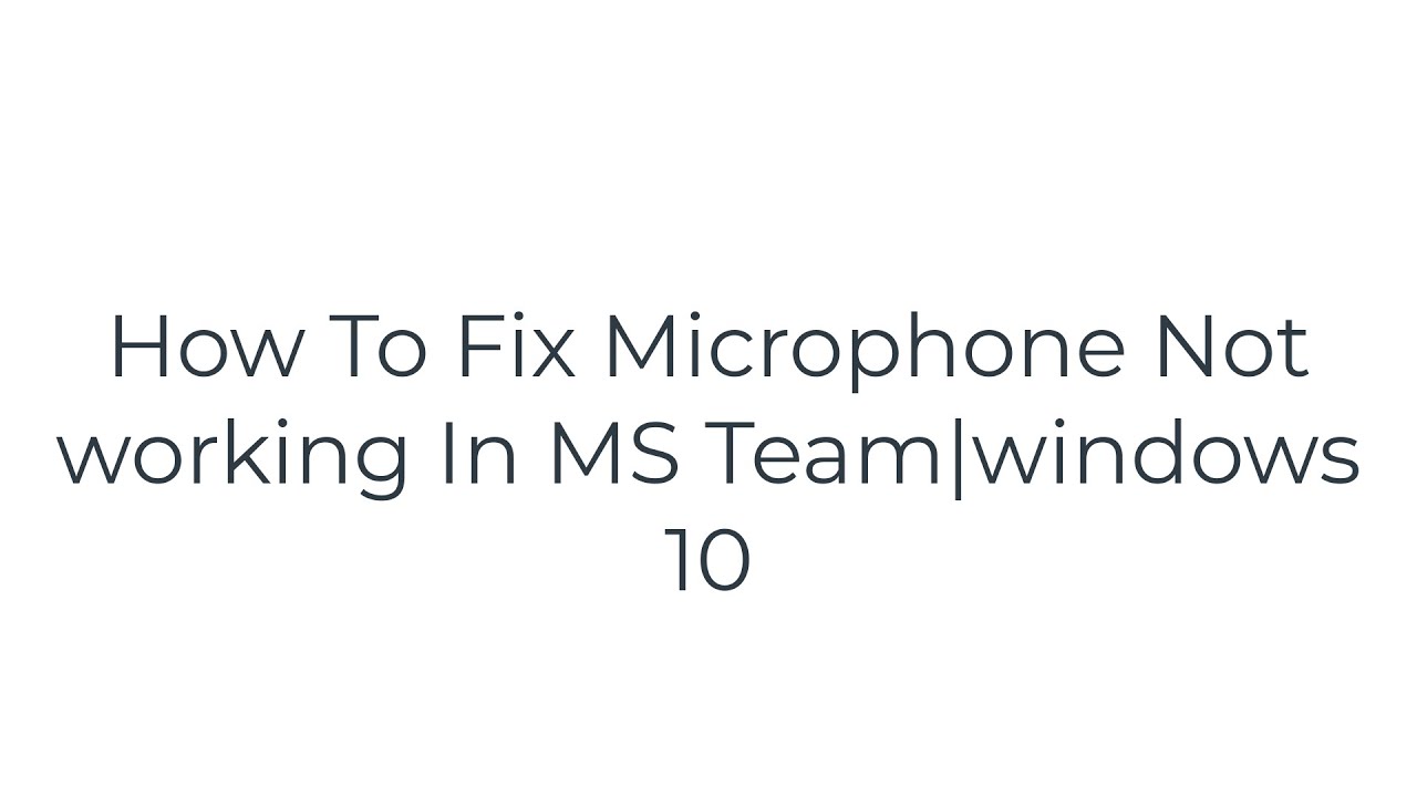 How To Fix Microphone Not working In MS Team| Windows 10 - YouTube