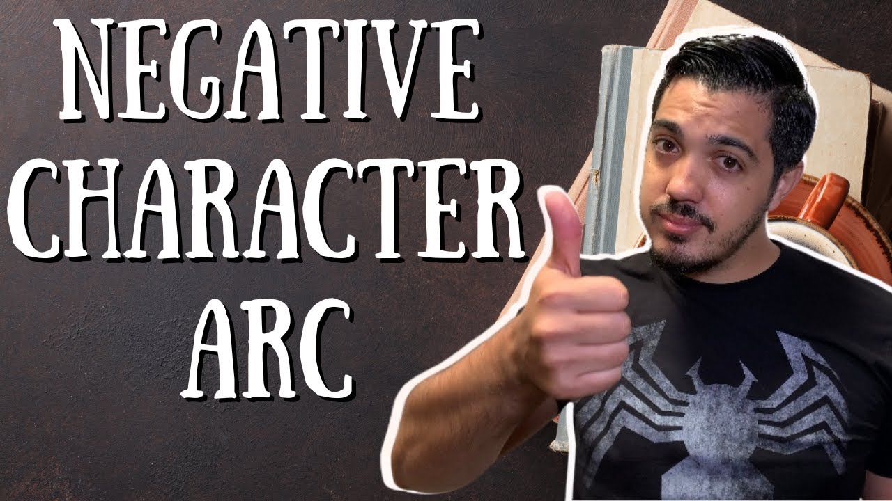 What is a Negative Character Arc | Character Arc Writing - YouTube