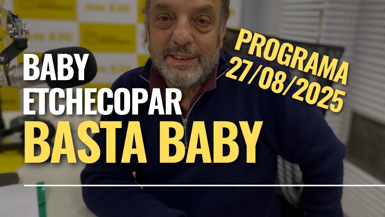 Baby Etchecopar Basta Baby Programa 27/08/2025 - YouTube